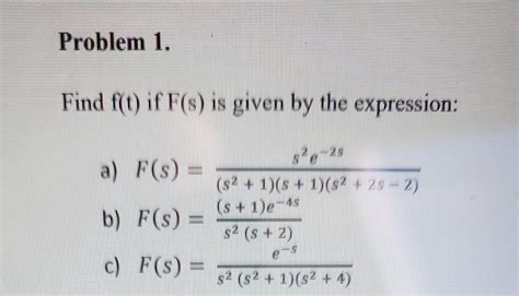Solved Find F T If F S Is Given By The Expression A Chegg Com