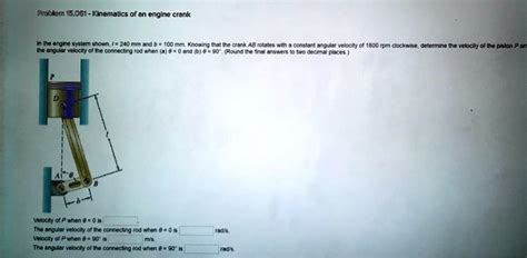 Solved In The Engine Shown I 240 Mm And B 100 Mm Knowing That The Crank Ab Rotates With A