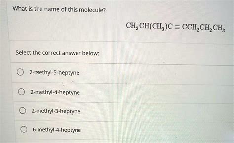 Solved What Is The Name Of This Molecule Ch3 Chch3c Cch2ch2ch3