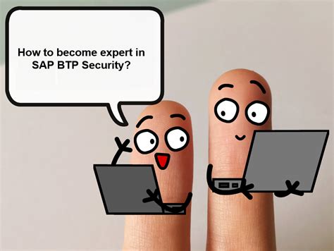 how to become expert in sap btp security a comple sap community