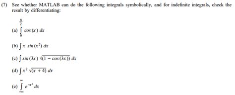 Solved 7 See Whether Matlab Can Do The Following Integrals