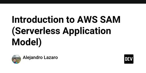 Introduction To Aws Sam Serverless Application Model Darryl R