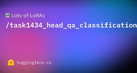 Lots Of Loras Task1434 Head Qa Classification · Datasets At Hugging Face