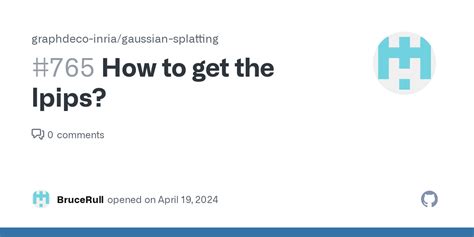 How To Get The Lpips Issue 765 Graphdeco Inria Gaussian Splatting