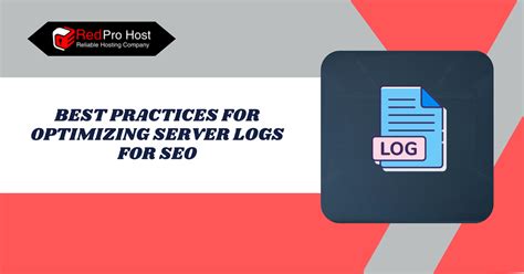 Best Practices For Optimizing Server Logs For Seo Red Pro Host