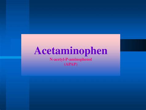 Ppt Acetaminophen N Acetyl P Aminophenol Apap Powerpoint