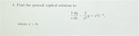 [solved] 4 find the general explicit solution to 1 dy 2 where x 0 course hero