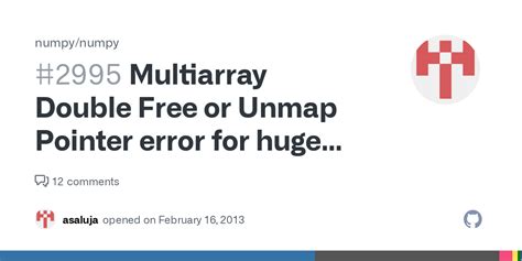 Multiarray Double Free Or Unmap Pointer Error For Huge Datasets · Issue