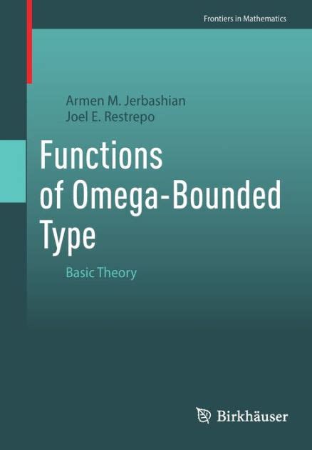 Functions Of Omega Bounded Type Basic Theory By Armen M Jerbashian