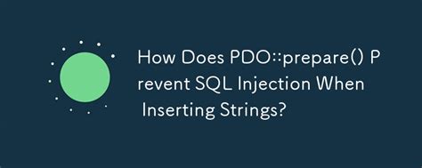 How Does Pdoprepare Prevent Sql Injection When Inserting Strings Mysql Tutorial Phpcn