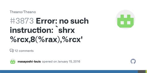 Error No Such Instruction `shrx Rcx8raxrcx · Issue 3873 · Theanotheano · Github