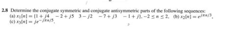 Solved 8 Determine The Conjugate Symmetric And Conjugate