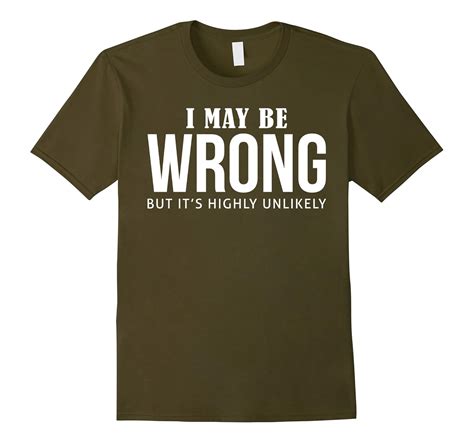 Mens Funny Sayings Slogans T Shirts I May Be Wrong Tshirt Bn Banazatee