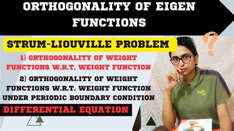 Orthogonality Of Eigenfunctions Strum Liouvilli Problem