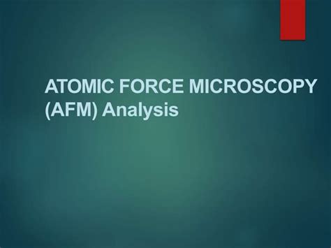 Atomic Force Microscopy Afm Analysis Pptx