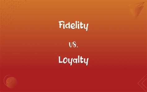 Fidelity Vs Loyalty Whats The Difference Fidelity Vs Loyalty Whats The Difference