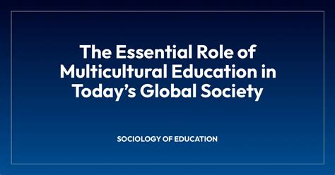 The Essential Role Of Multicultural Education In Todays Global Society • Sociology Institute