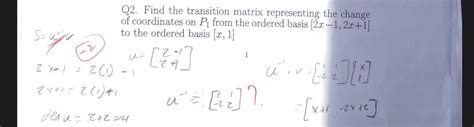 Solved Q2 Find The Transition Matrix Representing The Chegg Com