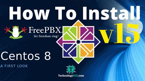 How To Install Freepbx 15 On Centos 8 Technologyrss