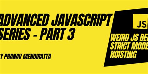 Advanced Javascript Series Part 3 Weird Js Behavior Strict Mode And