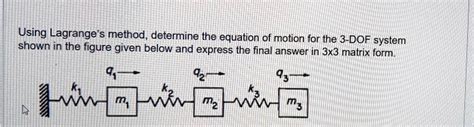 Solved Using Lagranges Method Determine The Equation Of Motion For