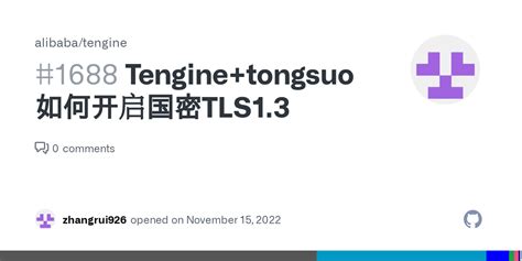 Tenginetongsuo如何开启国密tls13 · Issue 1688 · Alibabatengine · Github