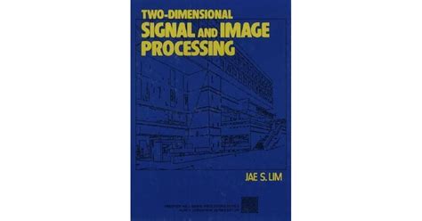 Two Dimensional Signal And Image Processing By Joe S Lim