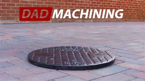 Andrew Doris Dad Machining On Linkedin Lifting A Manhole Cover