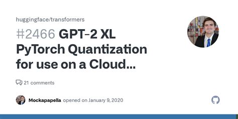 gpt 2 xl pytorch quantization for use on a cloud server · issue 2466 · huggingface transformers