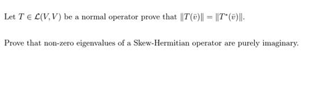 solved let t∈l v v be a normal operator prove that