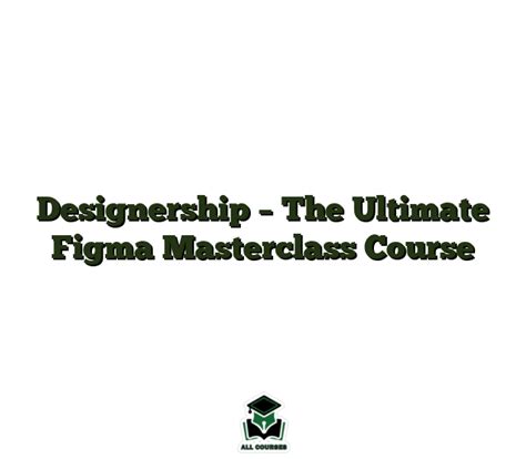 Designership The Ultimate Figma Masterclass Course All Coursess