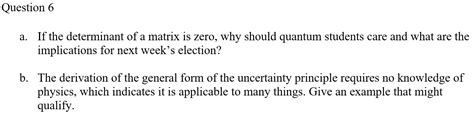 Solved Question 6 A If The Determinant Of A Matrix Is Zero Chegg Com