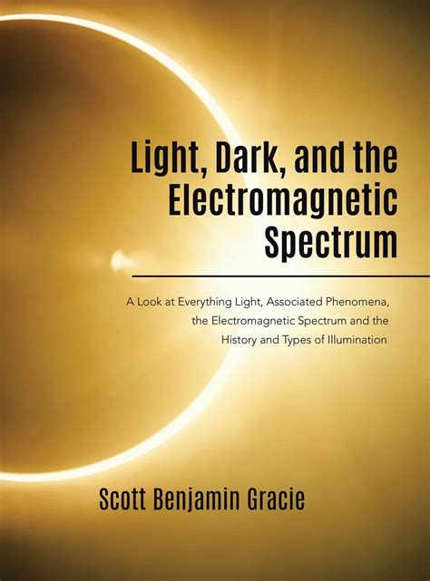 Buy Light Dark And The Electromagnetic Spectrum A Look At Everything