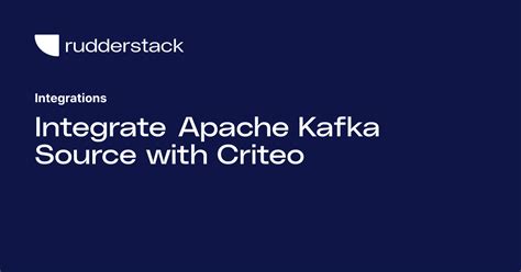 Integrate Apache Kafka Source With Criteo