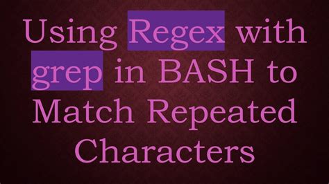 Using Regex With Grep In Bash To Match Repeated Characters Youtube