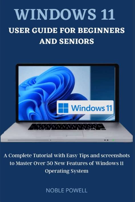 Buy Windows 11 User Guide For Beginners And Seniors A Complete Tutorial With Easy Tips And
