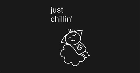 Just Chillin Chillin Long Sleeve T Shirt Teepublic