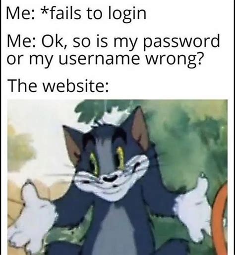 Password Requirements Memes Ok Which Of You Did This Visit