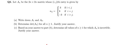Solved Q2 Let An Be The 2n×2n Matrix Whose Ij Th Entry