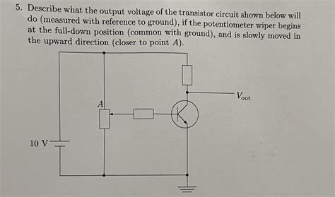 Solved 5 Describe What The Output Voltage Of The Transistor Chegg Com