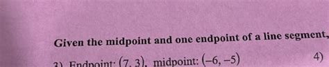Given The Midpoint And One Endpoint Of A Line Segment73 Midpoint