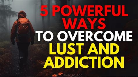 5 Powerful Ways To Overcome Lust And Addiction Christian Motivation