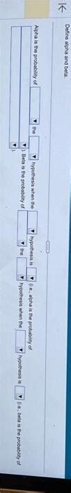 Solved K Define Alpha And Beta Alpha Is The Probability Of Chegg Com