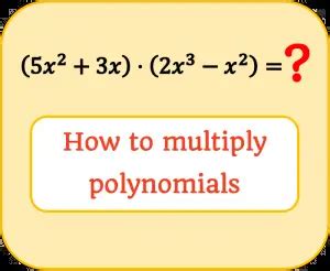 How To Multiply Polynomials By Monomials And Polynomials