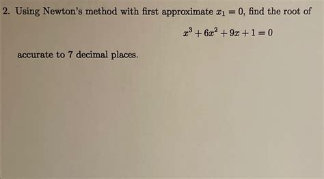 solved using newton s method with first approximate x1 0