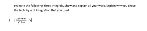 solved evaluate the following three integrals show and
