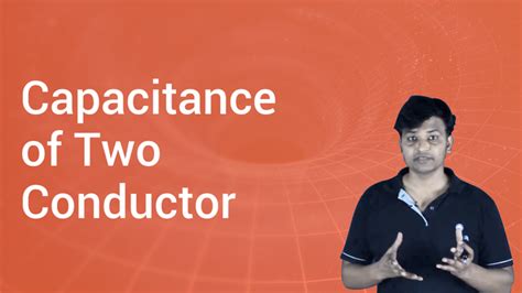Capacitance Of Two Conductor