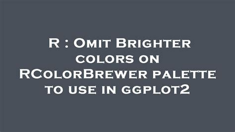 R Omit Brighter Colors On Rcolorbrewer Palette To Use In Ggplot2 Youtube