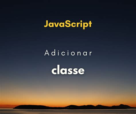 Como Adicionar Classe A Elemento Pelo Dom Com Javascript