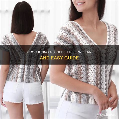 Crocheting A Blouse Free Pattern And Easy Guide Cycrochet